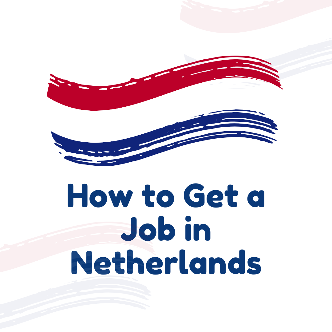 How to Get a Job in Netherlands for Immigrants